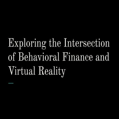 Exploring the Intersection of Behavioral Finance and Virtual Reality | PDF
