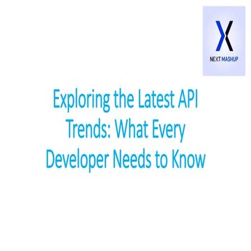 Exploring the Latest API Trends: What Every Developer Needs to Know | PPTX