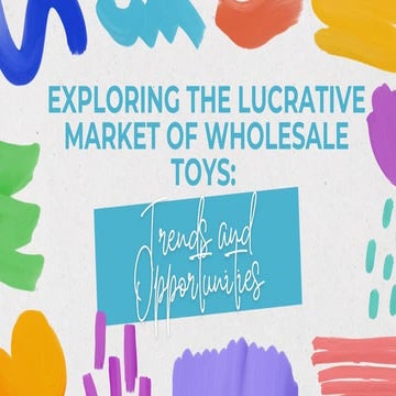 Exploring the Lucrative Market of Wholesale Toys Trends and ...