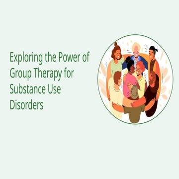 Group Therapy for Substance Abuse: Find Support and Healing | PPTX