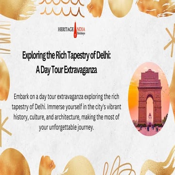Exploring the Rich Tapestry of Delhi A Day Tour Extravaganza,.pdf