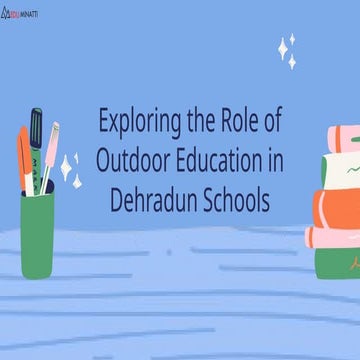 Exploring the Role of Outdoor Education in Dehradun Schools | PPT