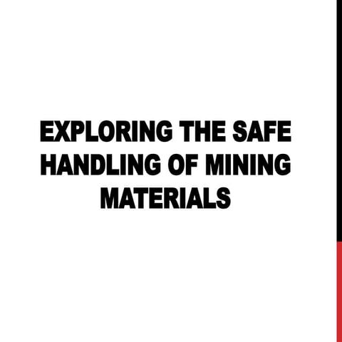 Exploring the safe handling of mining materials.pptx