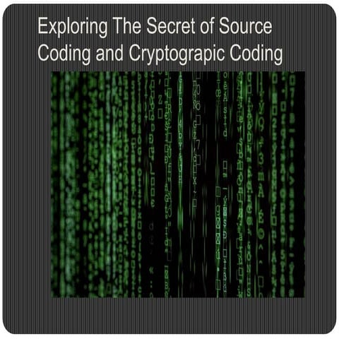 Exploring The Secret Of Source Coding And Cryptograpic Coding Ppt 