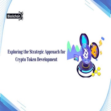 Exploring the Strategic Approach for Crypto Token Development ppt.pdf