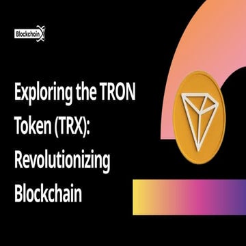 Exploring the TRON Token (TRX) Revolutionizing Blockchain.pptx