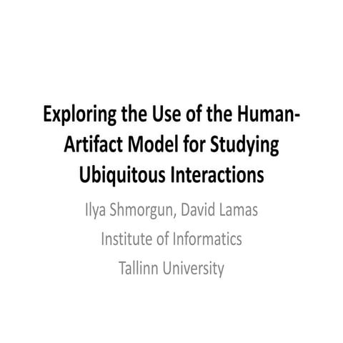 Exploring the use of the human artifact model for studying ubiquitous ...