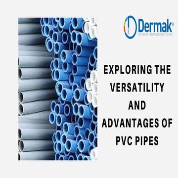 Exploring the Versatility and Advantages of PVC Pipes | PPT