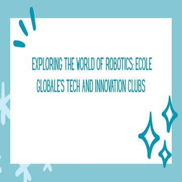 Exploring the World of Robotics Ecole Globale's Tech and Innovation ...