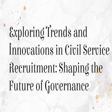 Exploring Trends and Innovations in Civil Service Recruitment_ Shaping ...