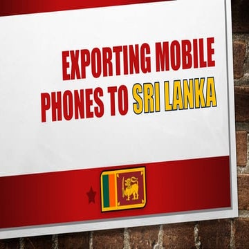 Exporting mobile phones to Sri Lanka | PPTX