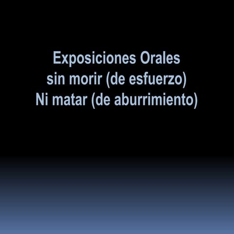 exposiciones orales para no morir de aburrimiento | PPT