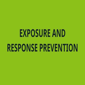 EXPOSURE AND RESPONSE PREVENTION (2).pptx