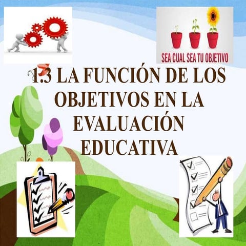La Función Y Enfoques De Los Objetivos En La Evaluación Educativa Pptx