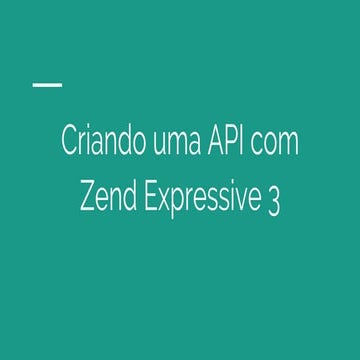 Criando Uma Api Com Zend Expressive 3 Ppt 
