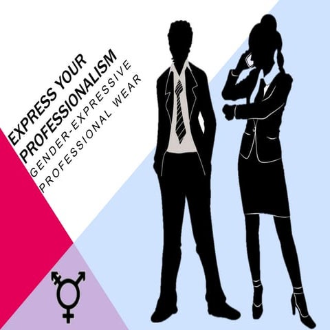 Express your Professionalism: Gender-Expressive Professional Wear | PPTX