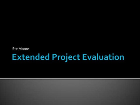 Extended Project Evaluation AO4 (Evaluating the project) | PPT