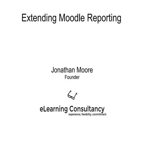 Extending Moodle Reporting Ppt