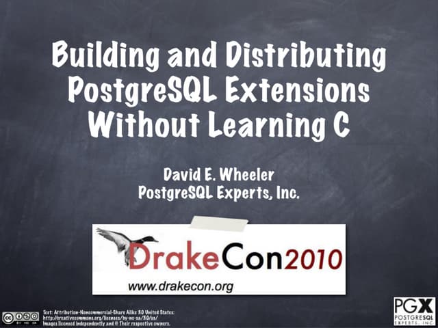 Building And Distributing Postgresql Extensions Without Learning C Ppt