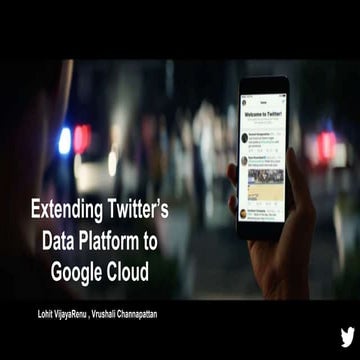 Extending twitter's data platform to google cloud | PPTX