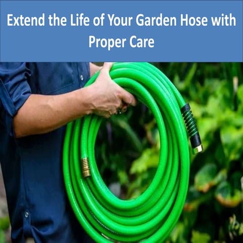 Extend the Life of Your Garden Hose with Proper Care.pptx