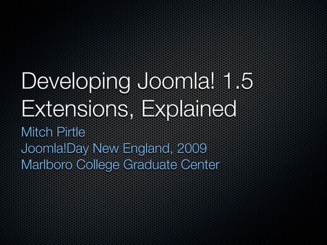 Developing Joomla! 1.5 Extensions, Explained | PPT Developing Joomla! 1.5 Extensions, Explained | PPT