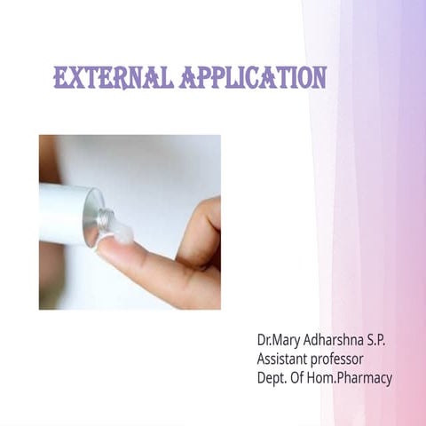 External Application in Homoeopathy- Definition,Scope and Types. | PPTX