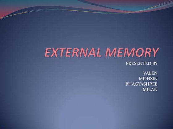 External Memory | PPTX | Data Storage and Warehousing | Computing