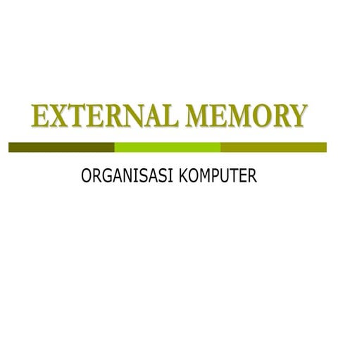 EXTERNAL MEMORY ORGANISASI DAN ARSITEKTUR KOMPUTER.ppt
