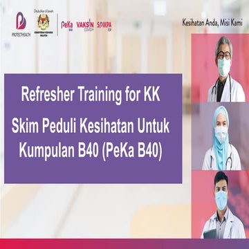 (External release) Refresher Training for KK Skim Peduli Kesihatan Untuk Kumpulan B40 (PeKa B40).pdf