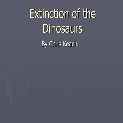 Extinction of the Dinosaurs.ppt