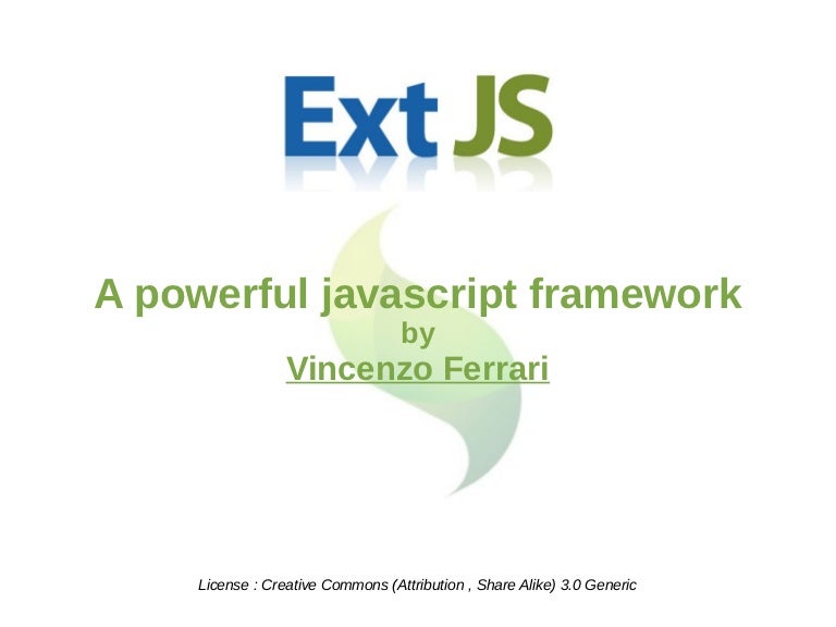 ExtJS: a powerful Javascript framework ExtJS: a powerful Javascript framework