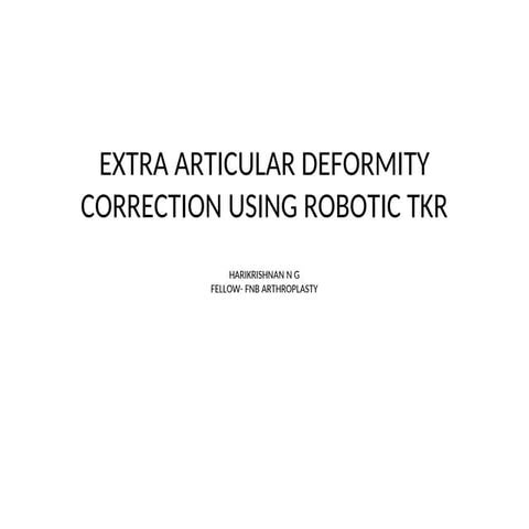 EXTRAARTICULAR DEFORMITY CORRECTION USING ROBOTIC TKR- HARI.ppt