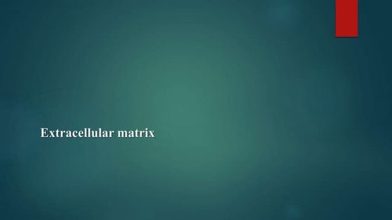 EXTRACELLULAR MATRIX AND ITS COMPONENTS | PPTX | Biological Sciences | Science