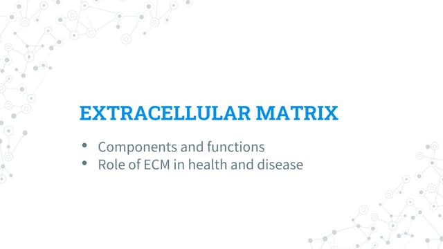 EXTRACELLULAR MATRIX AND ITS COMPONENTS | PPTX