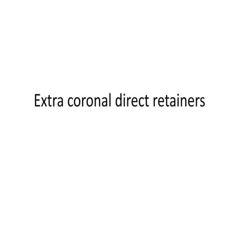 Extra coronal direct retainers.pptx