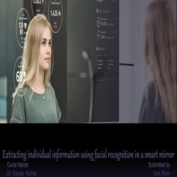 Extracting Individual Information Using Facial Recognition In A Smart Mirror Pptx