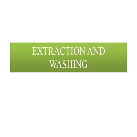 Extraction and washing | PPTX