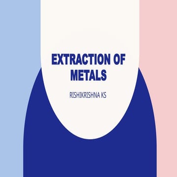 Extraction of metals.pptx .this give an correct explanation on metal ...