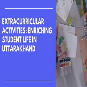Extracurricular Activities Enriching Student Life in Uttarakhand.pdf