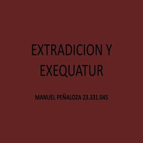 Extradicion y exequatur power point | PPTX