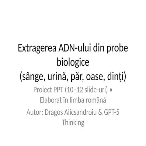 extragerea ADN din probe biologice ( par ,sange ,urina ,oase ,dinti) | PPTX