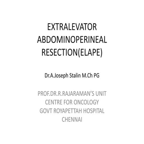 Extralevator abdominoperineal resection(elape) | PPTX