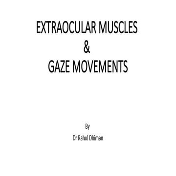 EXTRAOCULAR MUSCLES & GAZE MOVEMENTS.pptx