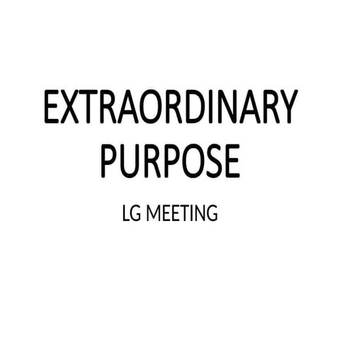 EXTRAORDINARY PURPOSE LEADERSHIP G MEETING.pptx