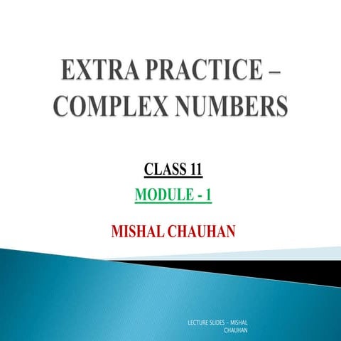 Extra practice problems complex numbers - class xi - module 1 | PPTX