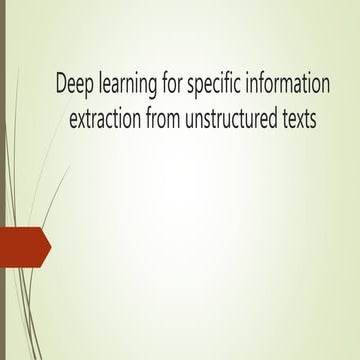 Deep Learning For Specific Information Extraction From Unstructured Texts Ppt