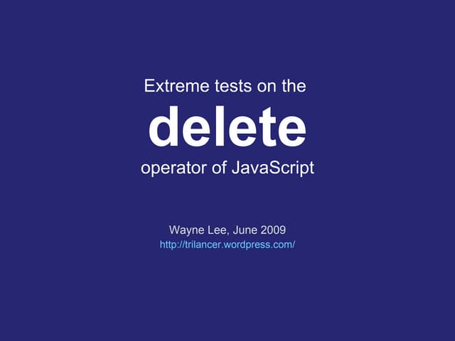 Extreme Tests Of Javascript Delete Operator Ppt