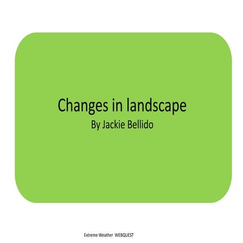 Changes in landscape ppt | PPTX | Geography | Science