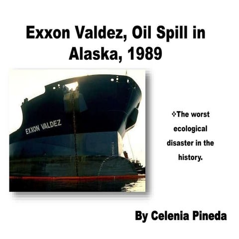 Exxon valdez, oil spill in alaska, copia | PPTX